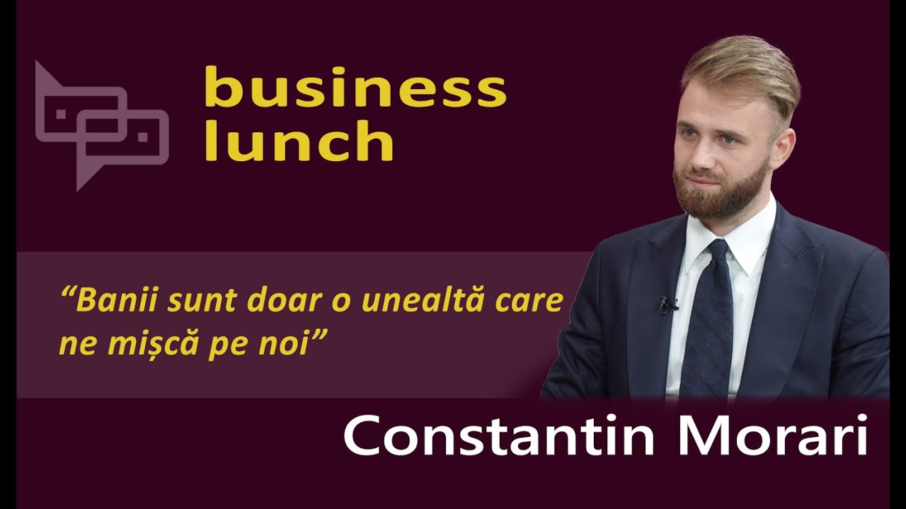 Business Lunch. Invitatul emisiunii – Constantin Morari, antreprenor ...