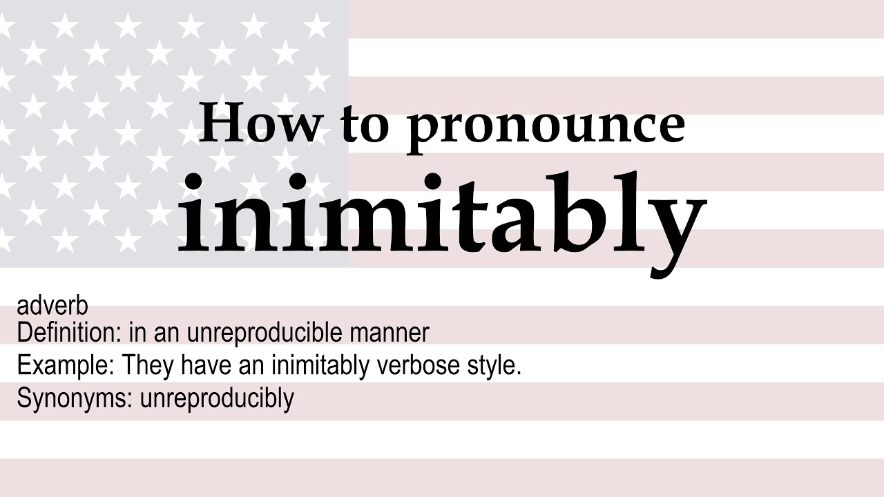How to pronounce 'inimitably' + meaning - YouTube