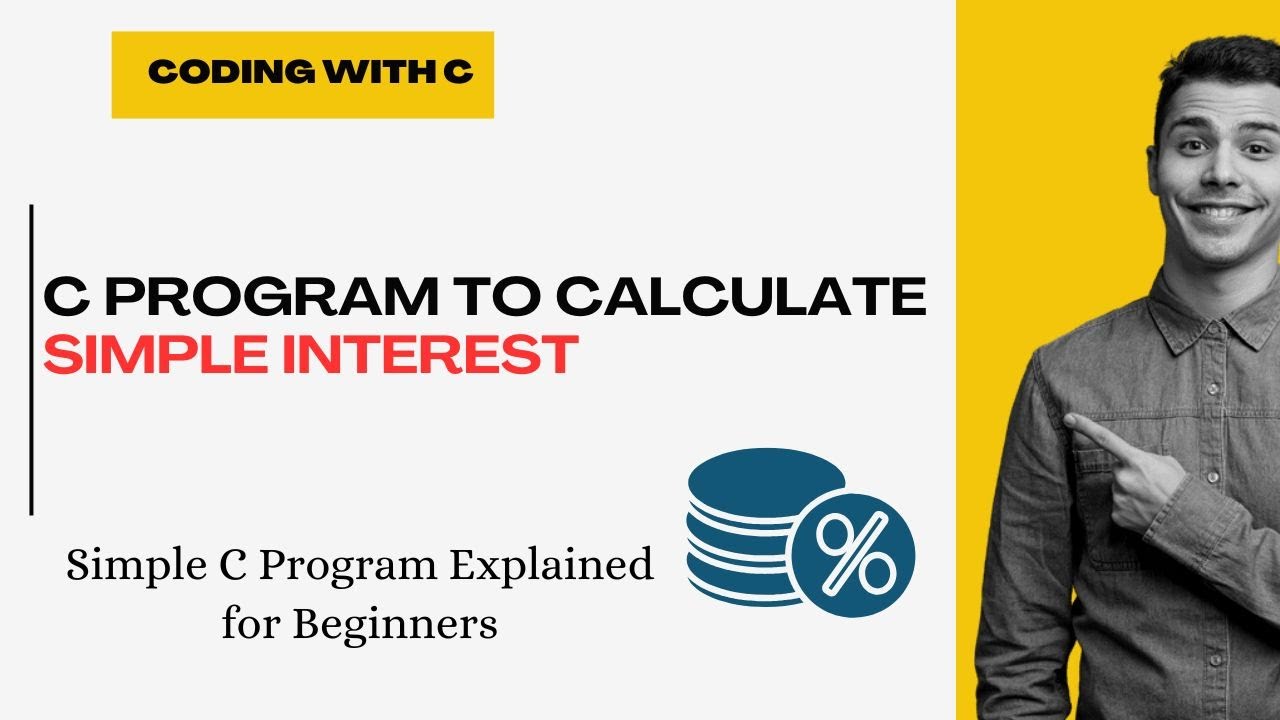 Write C Program To Calculate Simple Interest C Programming For 3537