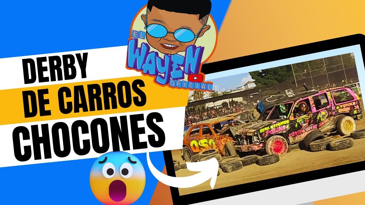 El Wayen Oficial - Derby De Carros Chocones (ENSENADA) - YouTube