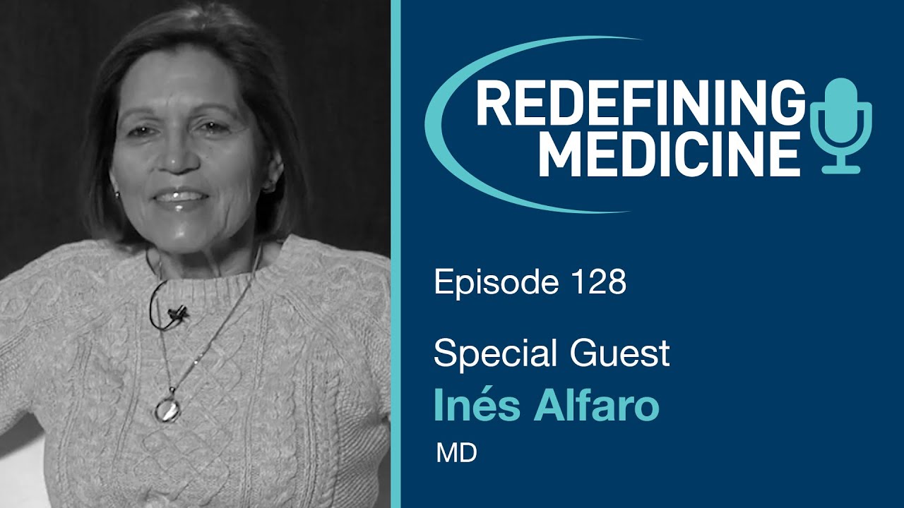 Redefining Medicine with Ines Alfaro, MD - YouTube