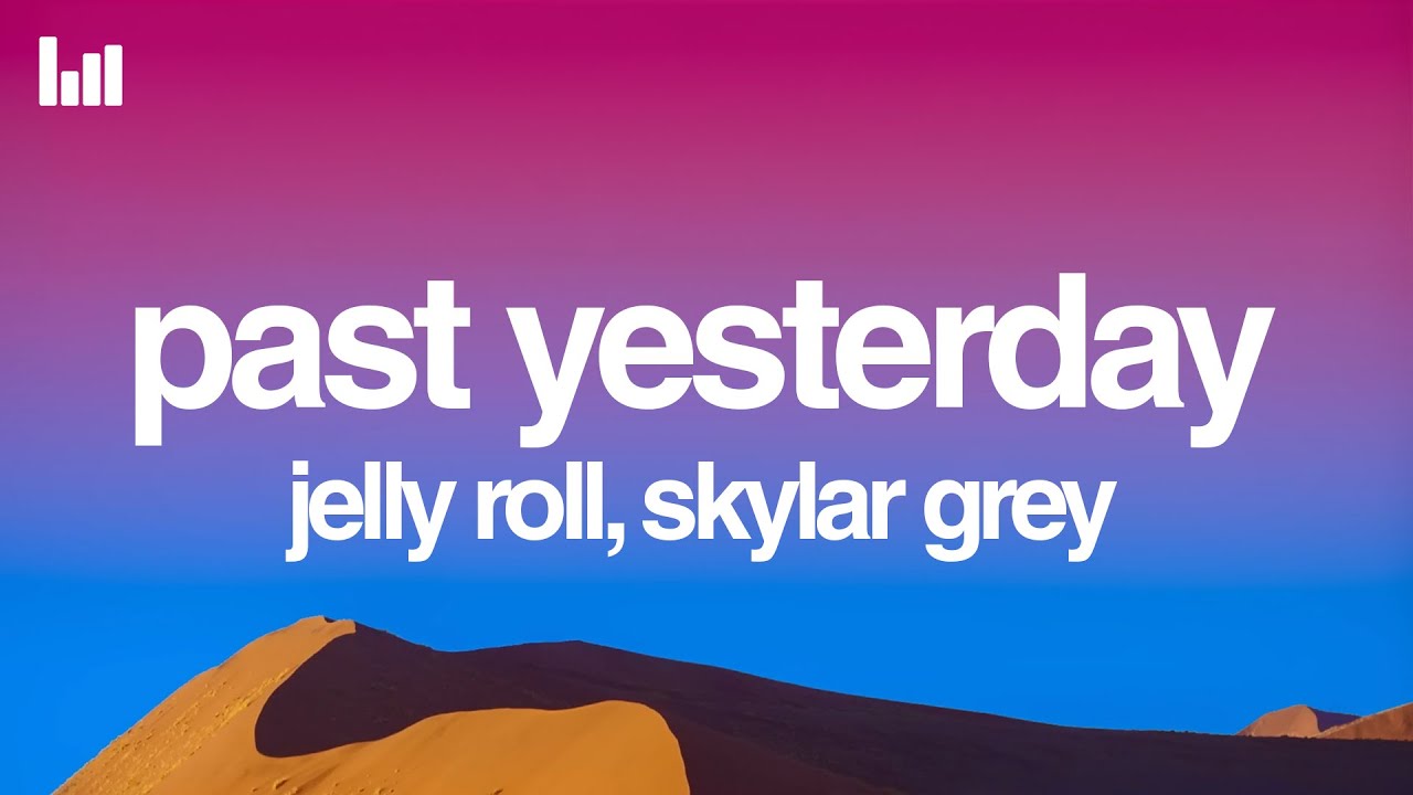 Jelly Roll - Past Yesterday (Lyrics) feat. Skylar Grey - YouTube