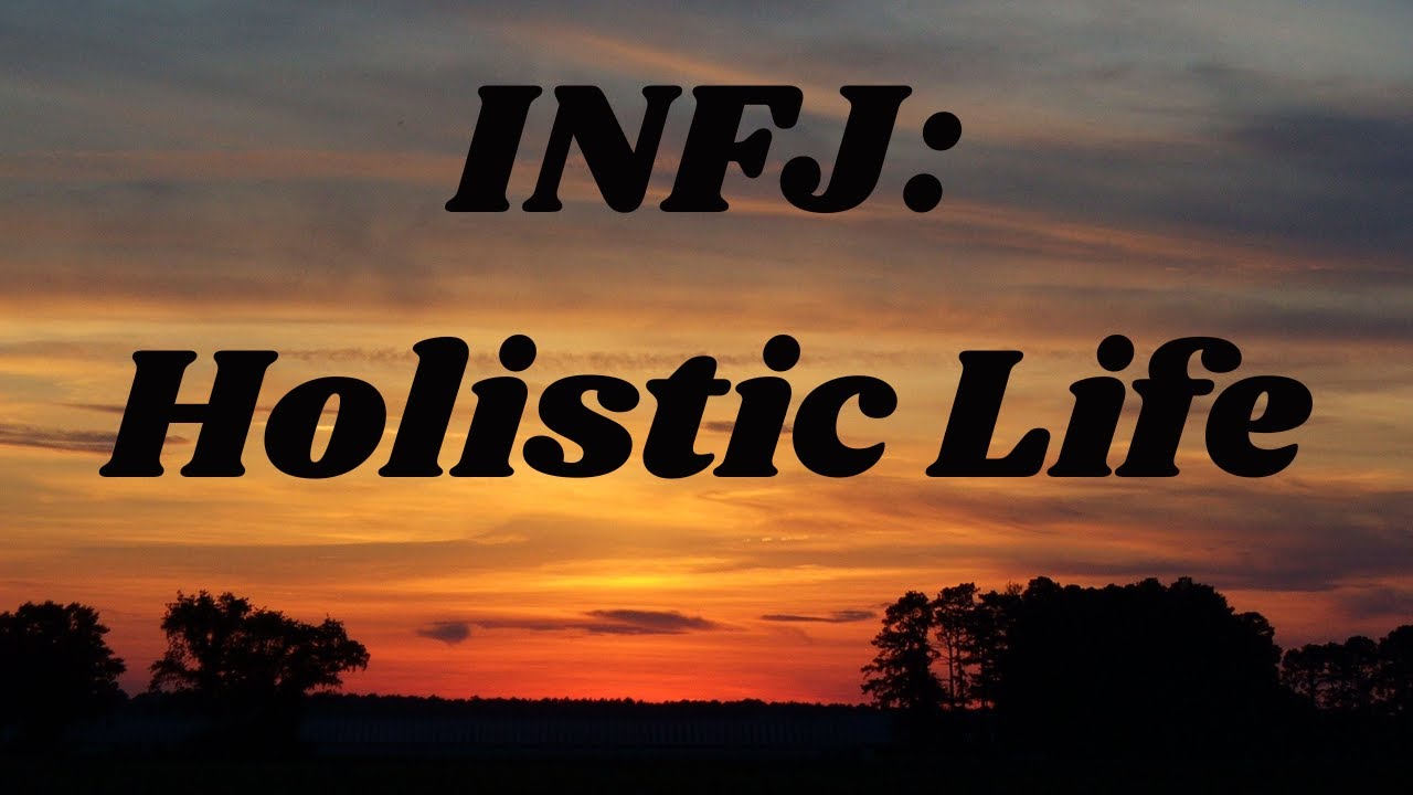 The INFJ Holistic View of Life - YouTube