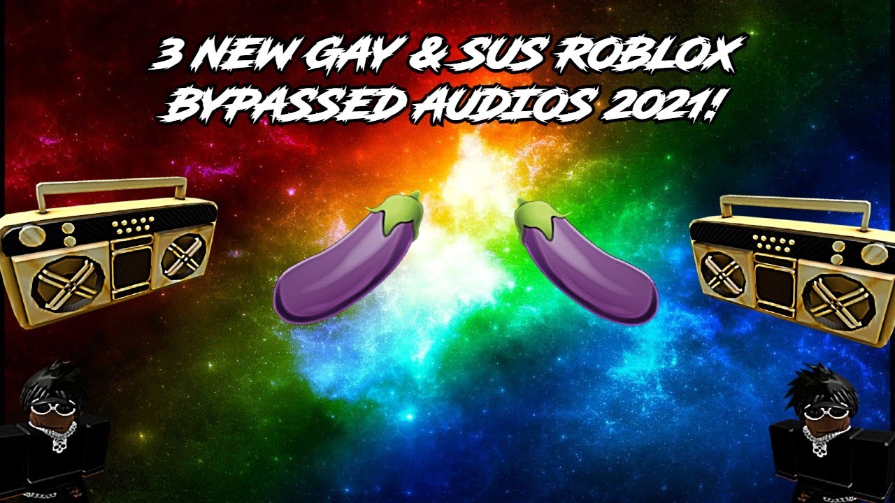 [🔥] 3 NEW GAY & SUS ROBLOX BYPASSED AUDIOS APRIL-MAY 2021 [CODES IN ...