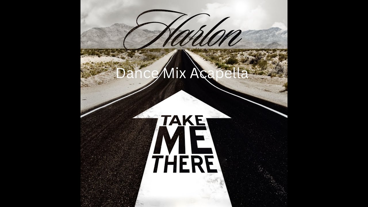 HARLON "Take Me There" Dance Acapella - YouTube