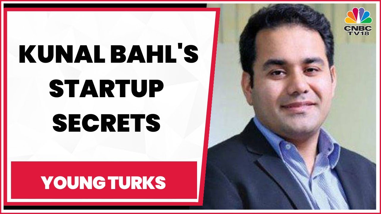 In Conversation With Kunal Bahl On India's Startup Ecosystem | Young ...