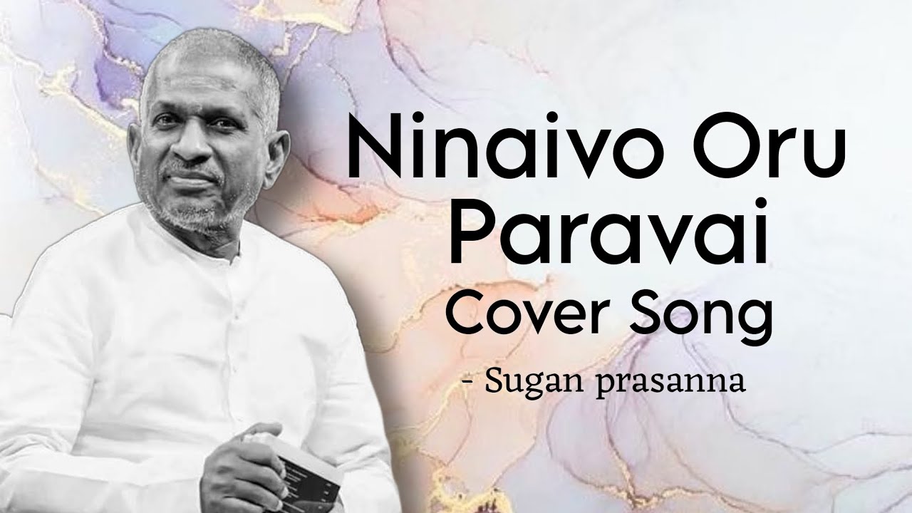 NINAIVO ORU PARAVAI - Illaiyaraja KamalHaasan S Janaki- Cover Version ...