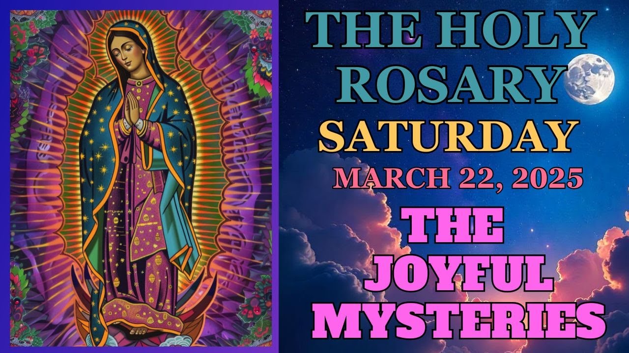 SATURDAY ROSARY March 22, 2025 JOYFUL MYSTERIES OF THE ROSARY VIRTUAL ...