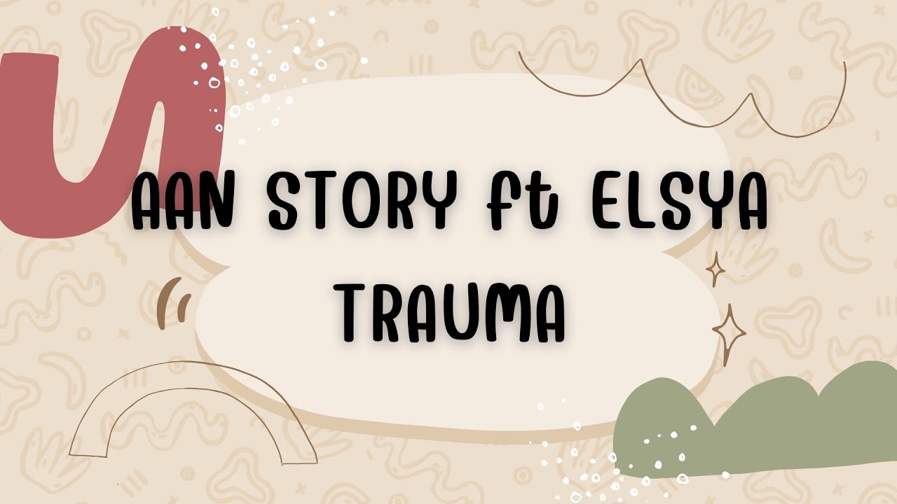( lyric ) AAN STORY ft ELSYA - Trauma - YouTube