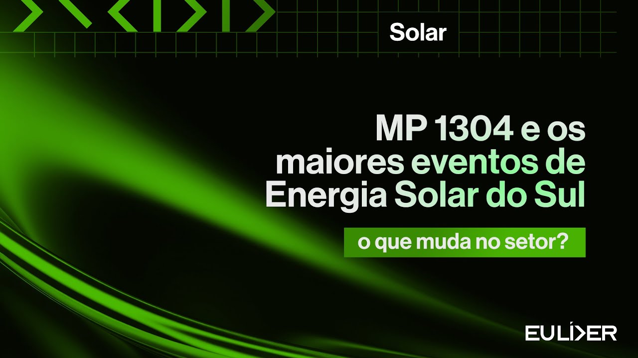 MP 1304 e os maiores eventos de Energia Solar do Sul - o que muda no ...