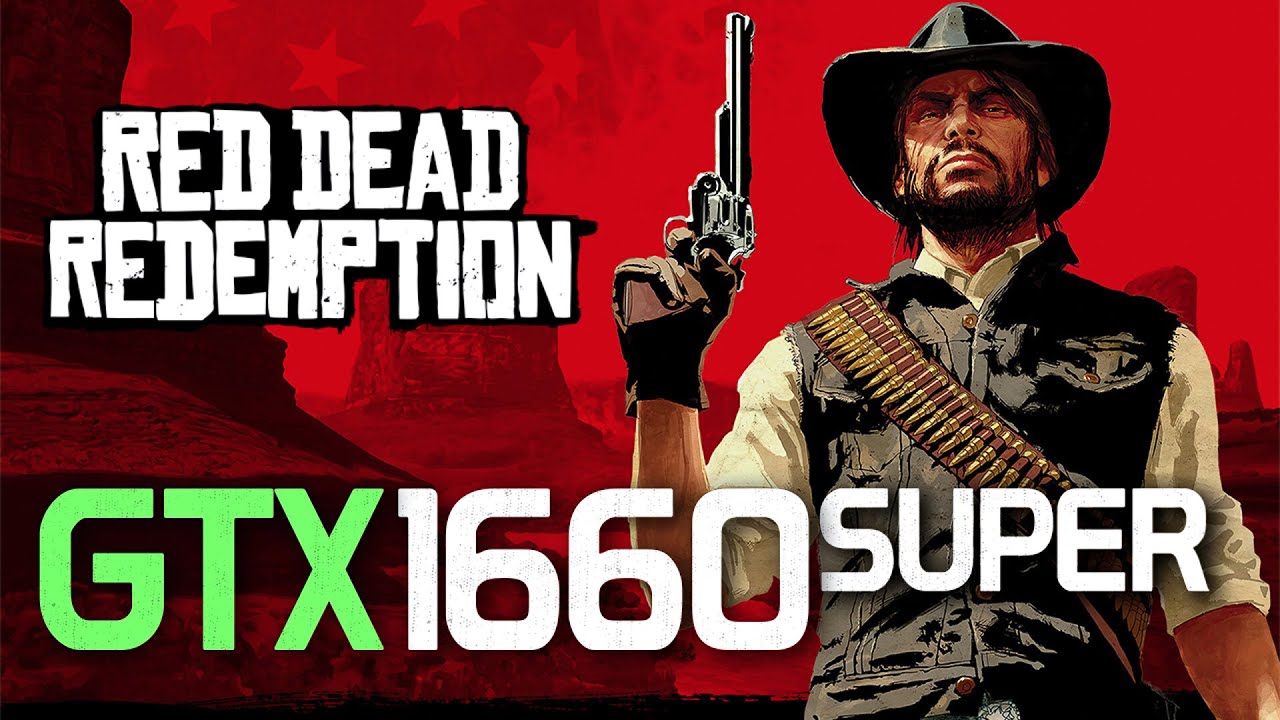 Red Dead Redemption On GTX 1660 Super + i7 3770 | Ultra Settings - YouTube