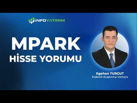 MPARK Hisse Yorumu I Egehan Turgut '8 Haziran 2026' I İnfo Yatırım