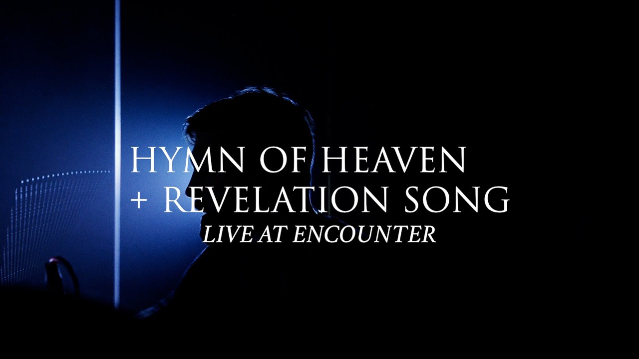 Hymn of Heaven + Revelation Song | LIVE AT ENCOUNTER NIGHTS - YouTube