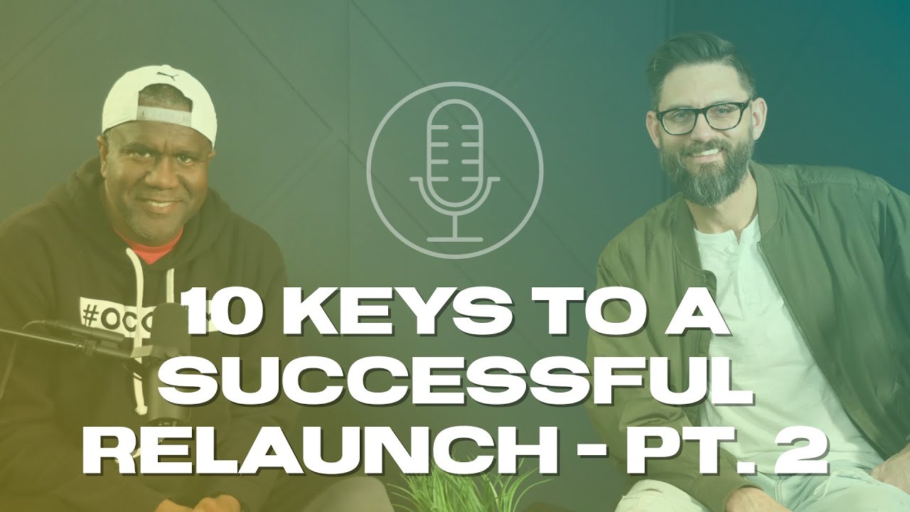 (S3, Ep. 10): 10 Keys to a Successful Relaunch, Pt. 2 | The Leadership ...