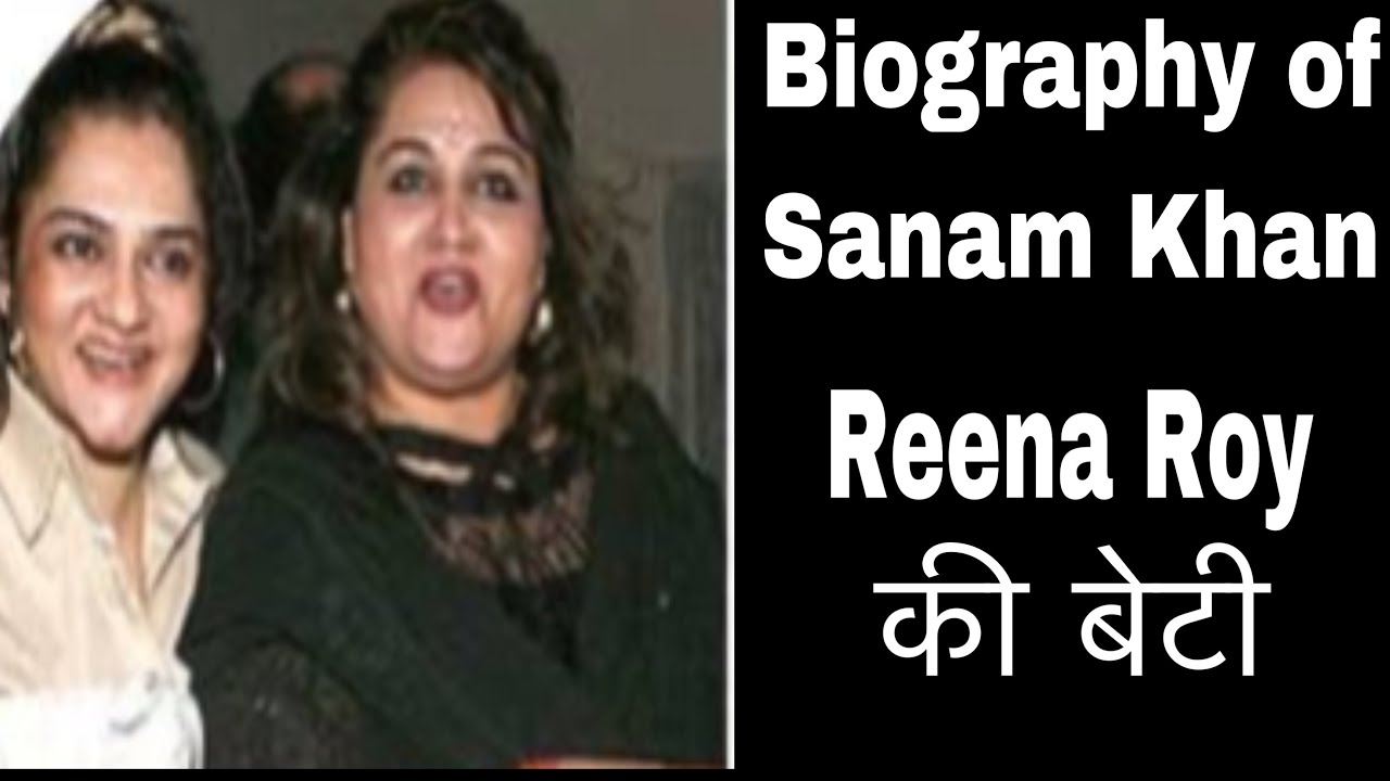 Sanam khan Biography - Reena Roy’s Daughter - YouTube