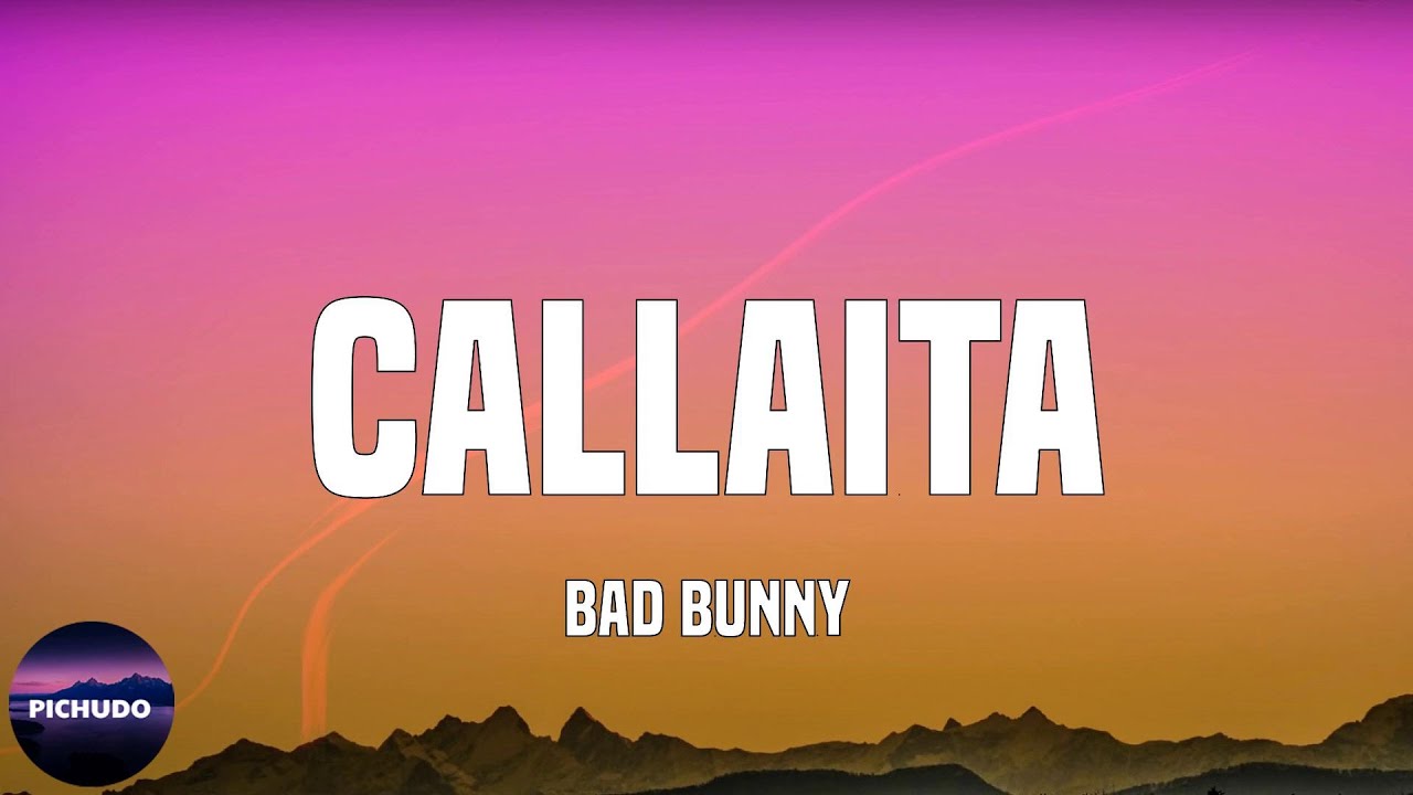 Bad Bunny - Callaita (Letra/Lyrics) - YouTube