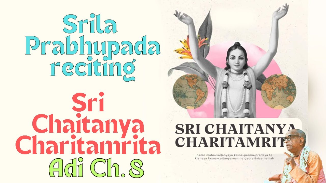 Sri Chaitanya Charitamrita শ্রী চৈতন্য চরিতামৃত Chapter 8 Recitation #srilaprabhupada - YouTube