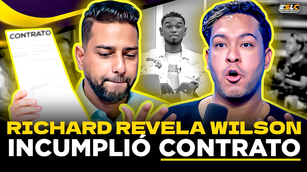 RICHARD REVELA QUE WILSON SUED INCUMPLIÓ CONTRATO Y VENDIÓ SUEÑO A ...