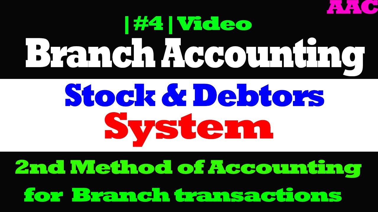 Branch Accounts| Introduction (Accounts Format under Stock & Debtors ...