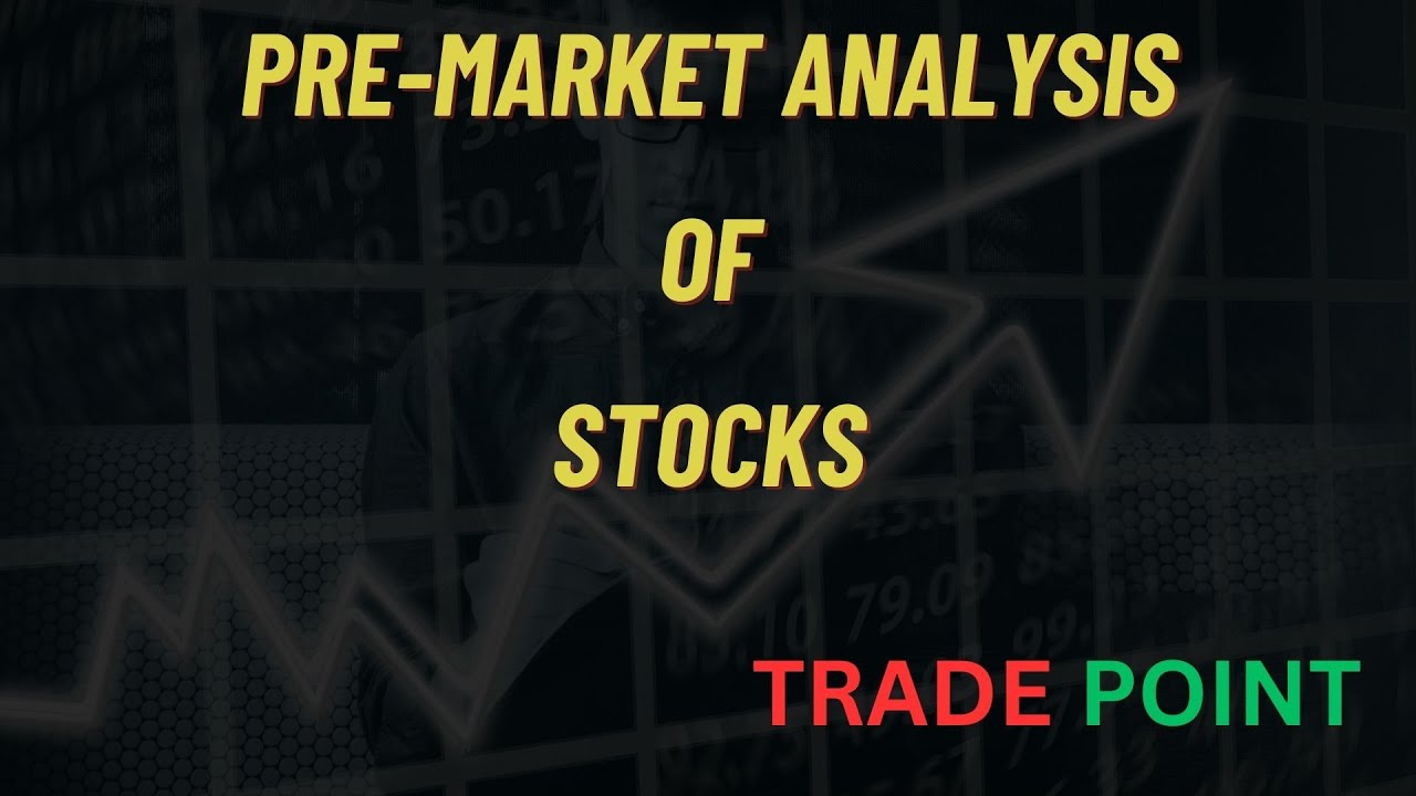 Pre-Market Analysis | Intraday Stocks | Swing Trading - YouTube