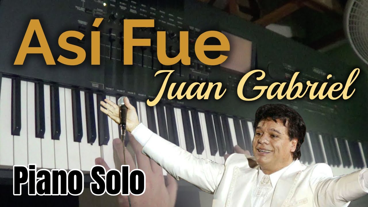 Así Fue - Piano Solo - Juan Gabriel Cover - YouTube Music