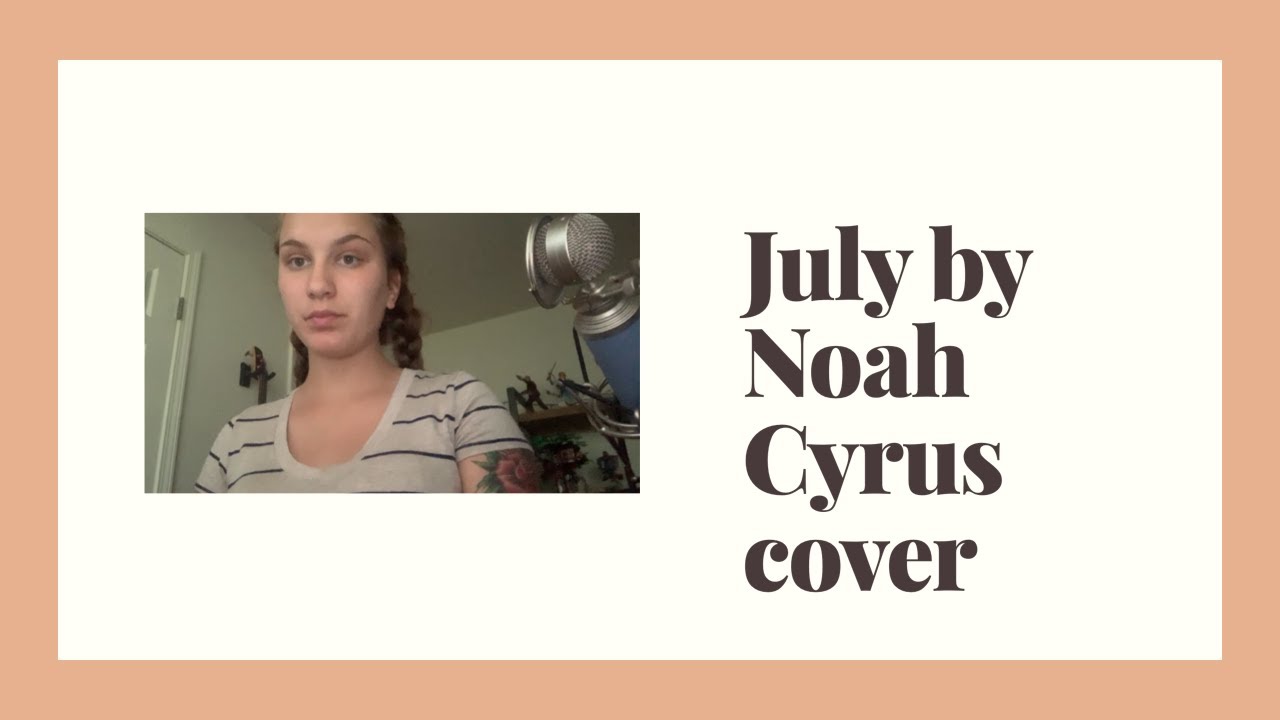 July // Noah Cyrus Cover - YouTube