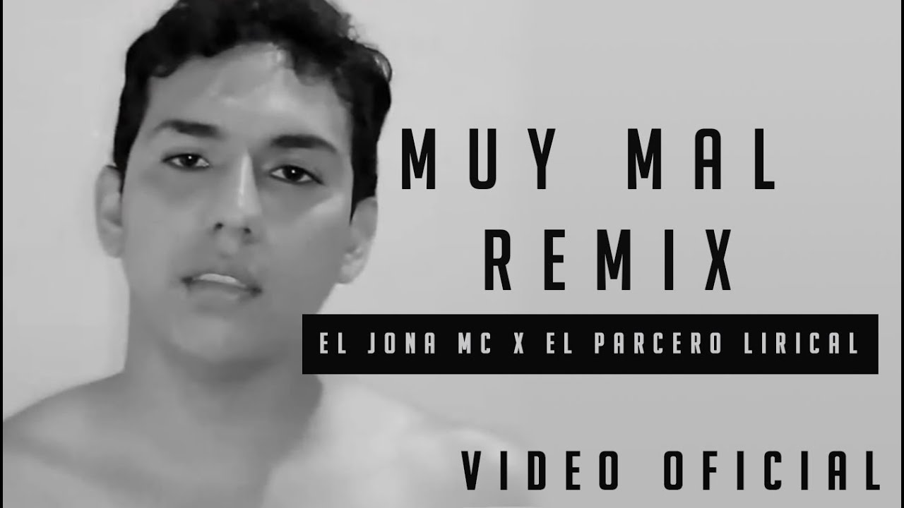EL JONA MC El Parcero lirical - Muy mal Remix (vídeo oficial) - YouTube