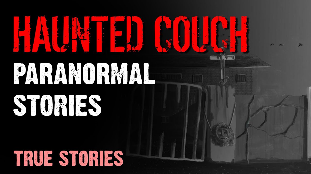 7 Paranormal Stories - Haunted Couch | Paranormal M - YouTube