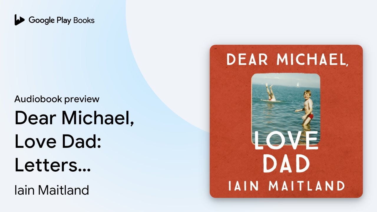 Dear Michael, Love Dad: Letters, laughter and… by Iain Maitland ...