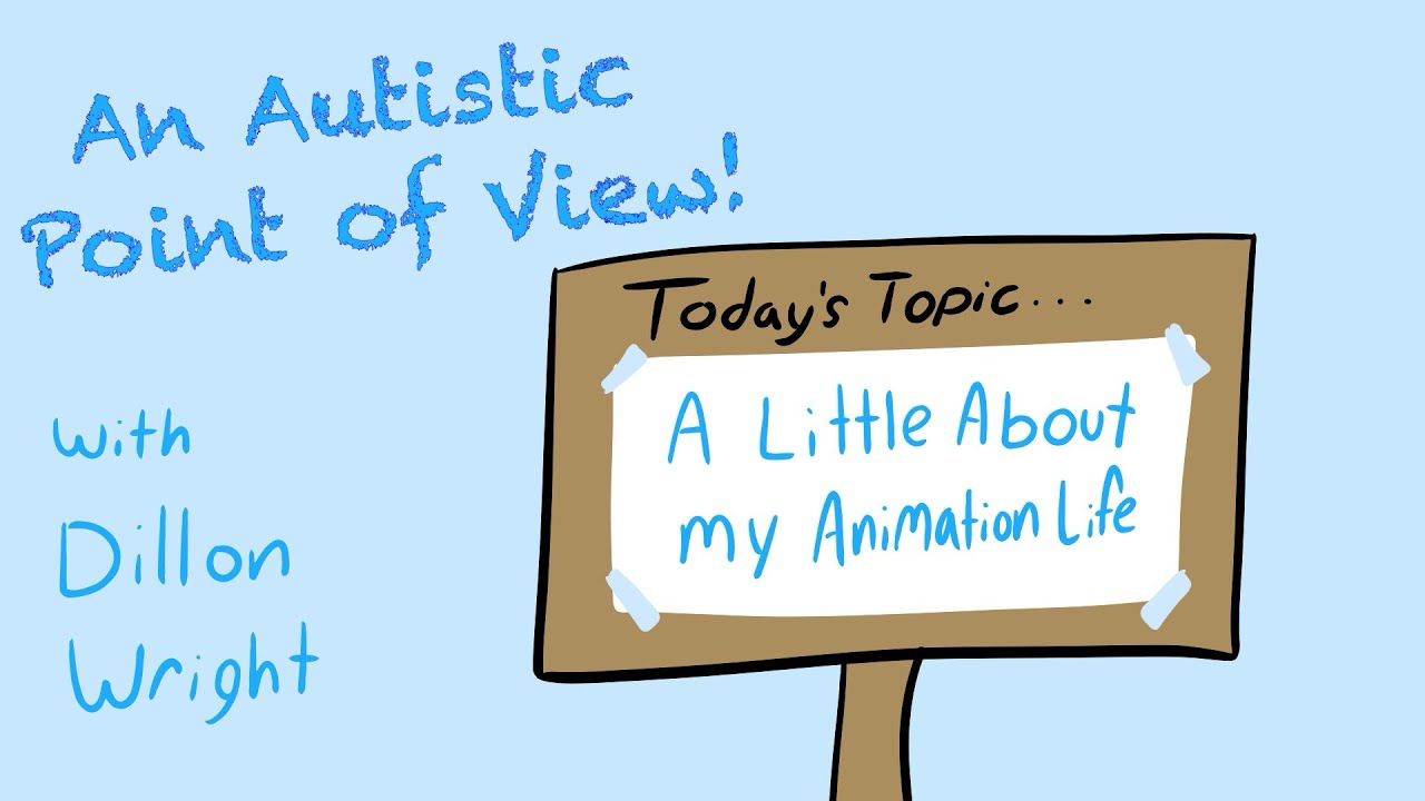 An Autistic Point of View: A Little About My Animation Life - YouTube