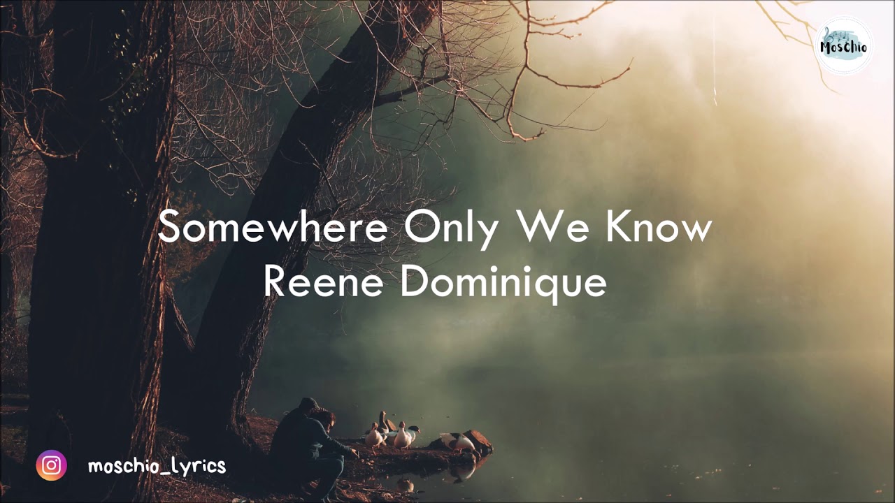Reene Dominique - Somewhere Only We Know [LYRICS] - YouTube