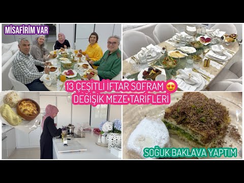 13 ÇEŞİTLİ İFTAR HAZIRLIĞIM, MİSAFİRİM VAR 😍 DEĞİŞİK MEZE TARİFLERİ, SOĞUK BAKLAVA YAPTIM