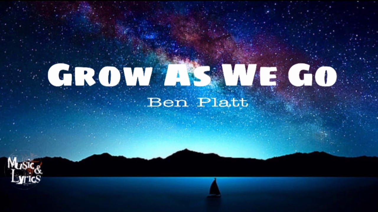 Grow As We Go - Ben Platt - (Lyrics) - YouTube