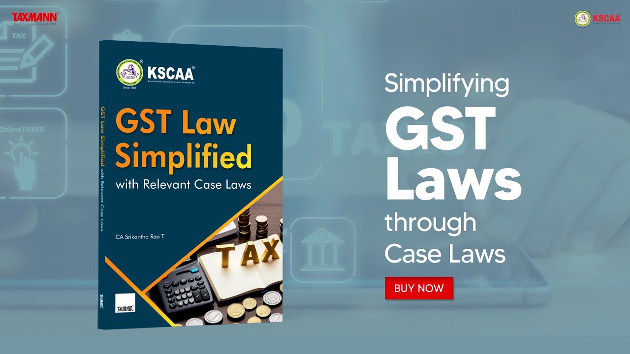 KSCAA X Taxmann's GST Law Simplified with Relevant Case Laws | For CAs ...