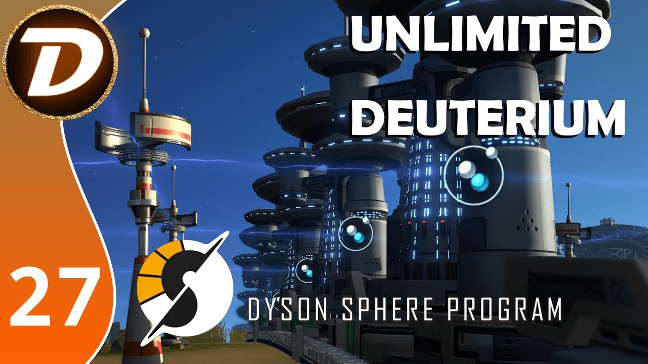 ALL THE DEUTERIUM WE NEED! - Dyson Sphere Program - Let's Play Tutorial Gameplay DSP Ep 27 - YouTube