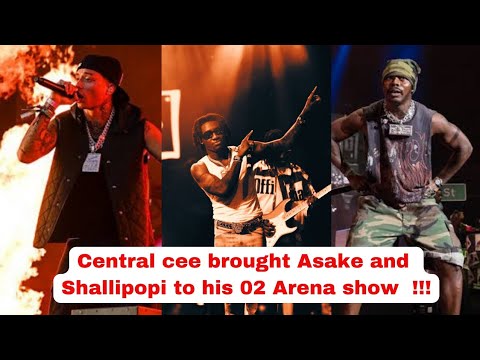 Central Cee brought Asake and Shallipopi to his O2 Arena show in London ...