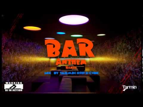 Bar Anthem Remix mix by D Cube(Tarmin Hop)