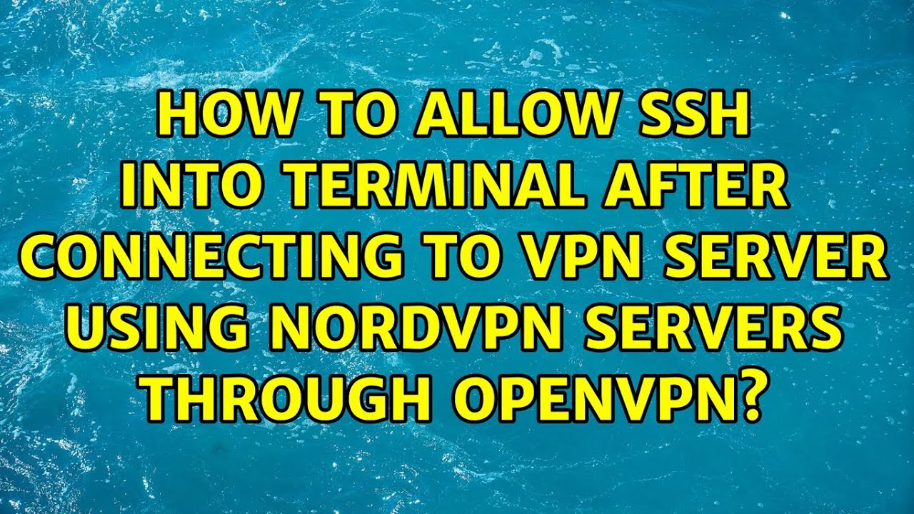 How to allow SSH into Terminal after connecting to VPN server using ...