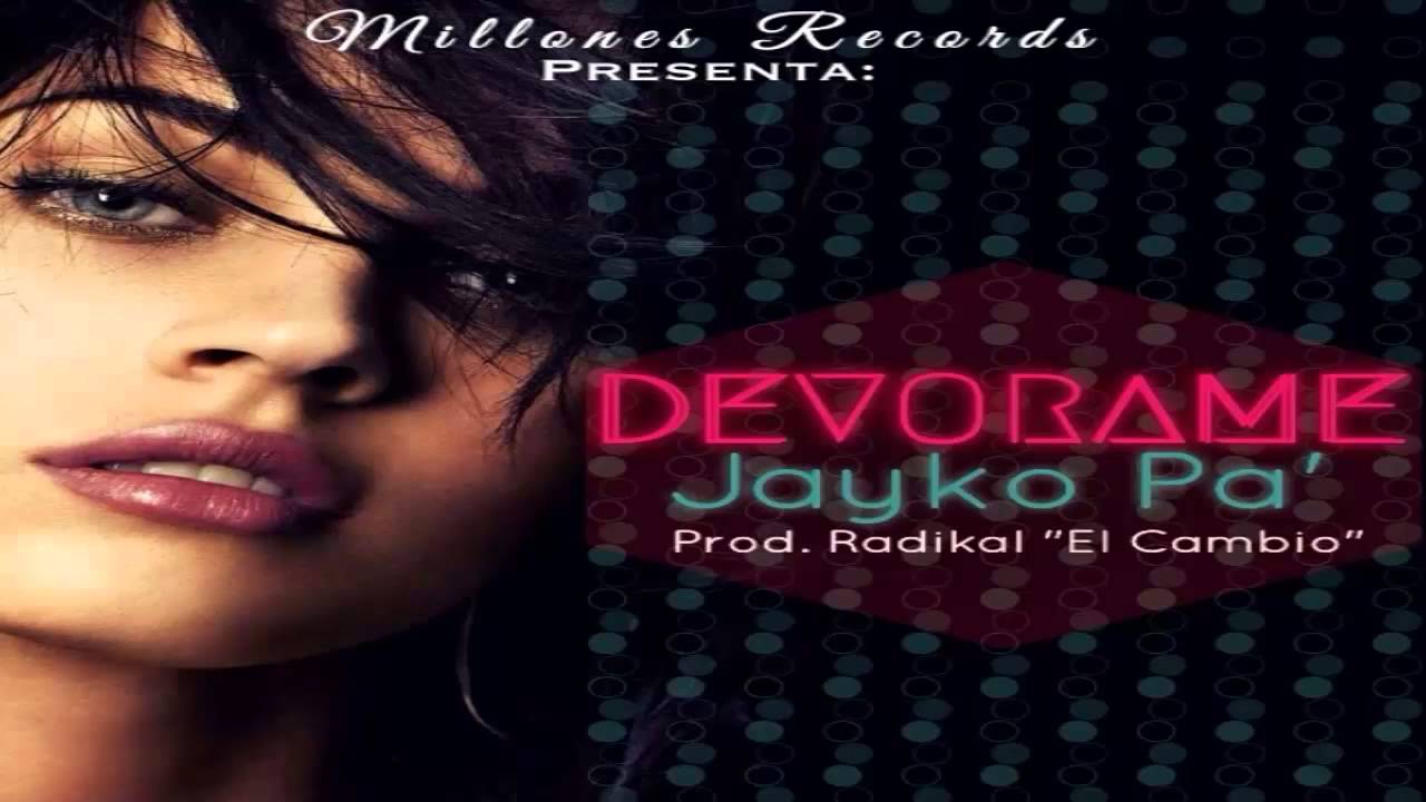 Jayko Pa - Devorame (Prod. By Radikal El Cambio) - YouTube