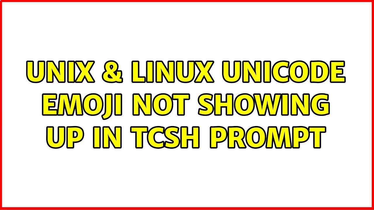 Unix & Linux: Unicode emoji not showing up in tcsh prompt - YouTube