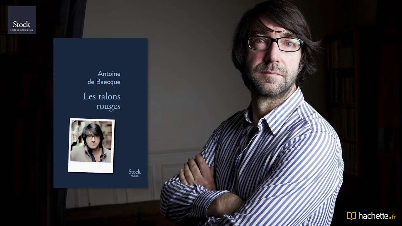 Rentrée littéraire 2017 : Antoine de Baecque présente "Les Talons ...