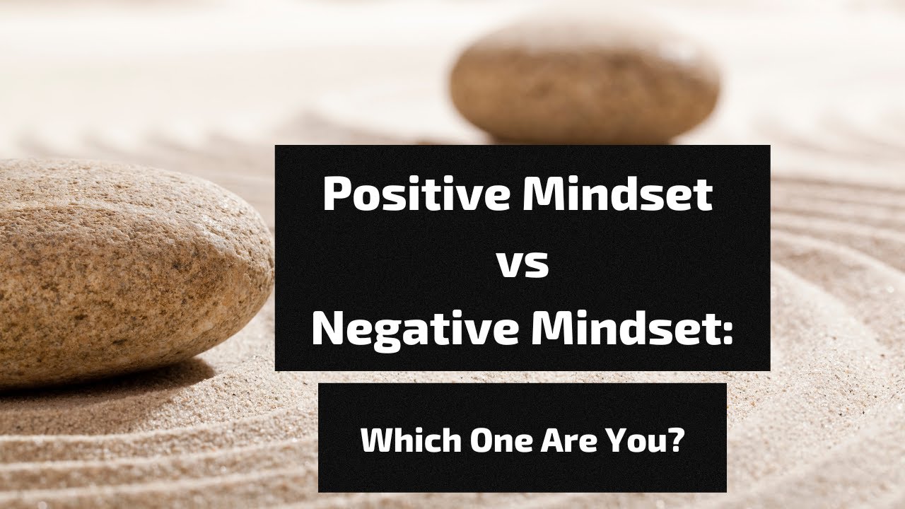 Positive Mindset vs Negative Mindset: Which One Are You? - YouTube