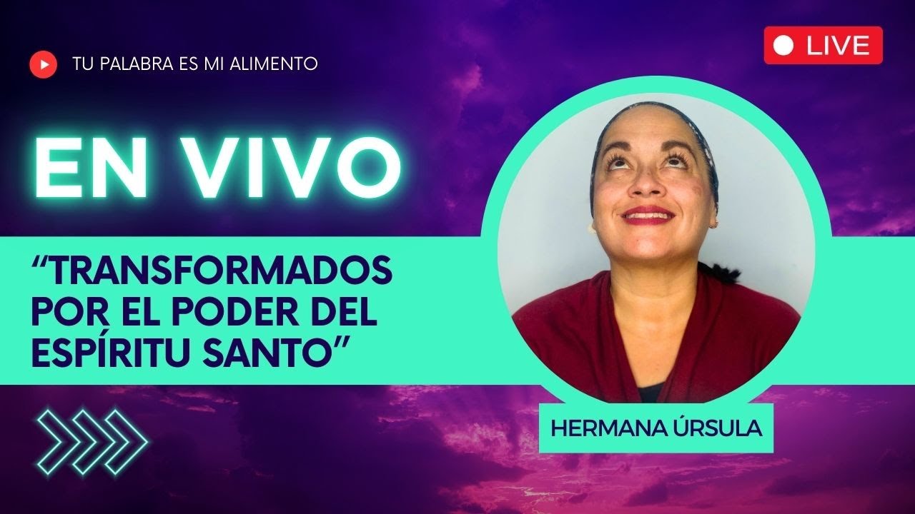 TRANSFORMADOS por el PODER del ESPÍRITU SANTO | Conversando con la ...