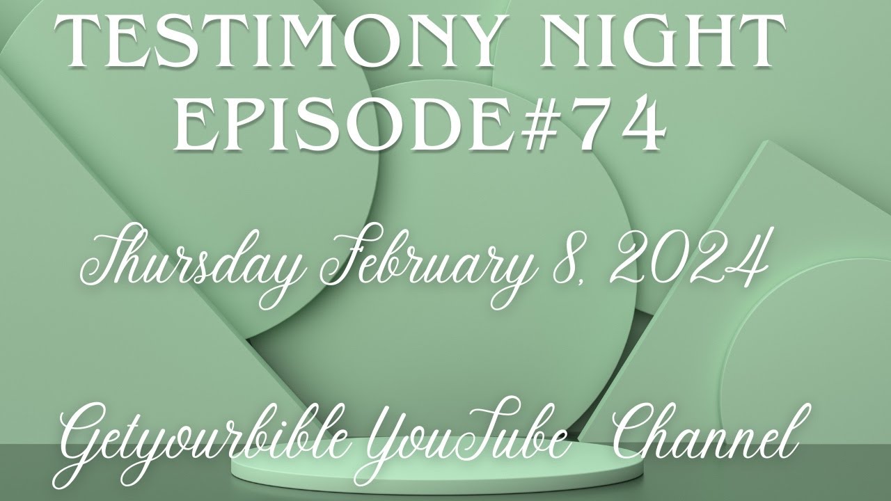 TESTIMONY NIGHT EPISODE #74 - YouTube