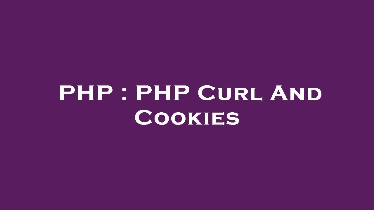 Php Php Curl And Cookies Youtube 5054