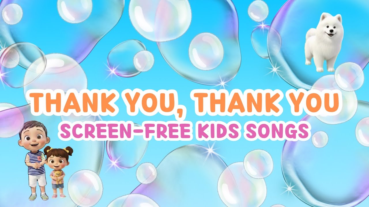 🥰 Thank You, Thank You | Educational Songs | Screen-Free Nursery Rhymes ...