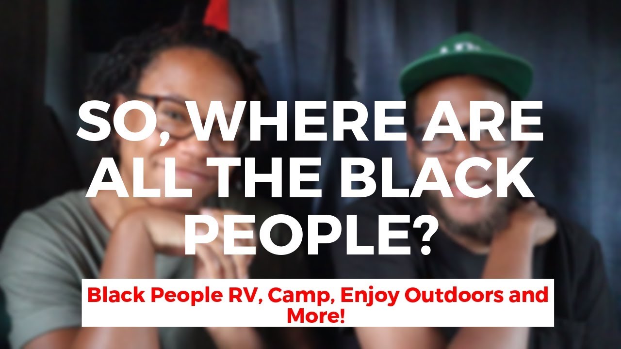 Do Black People RV? | New RV Community Meet Ups and Facebook Group For ...