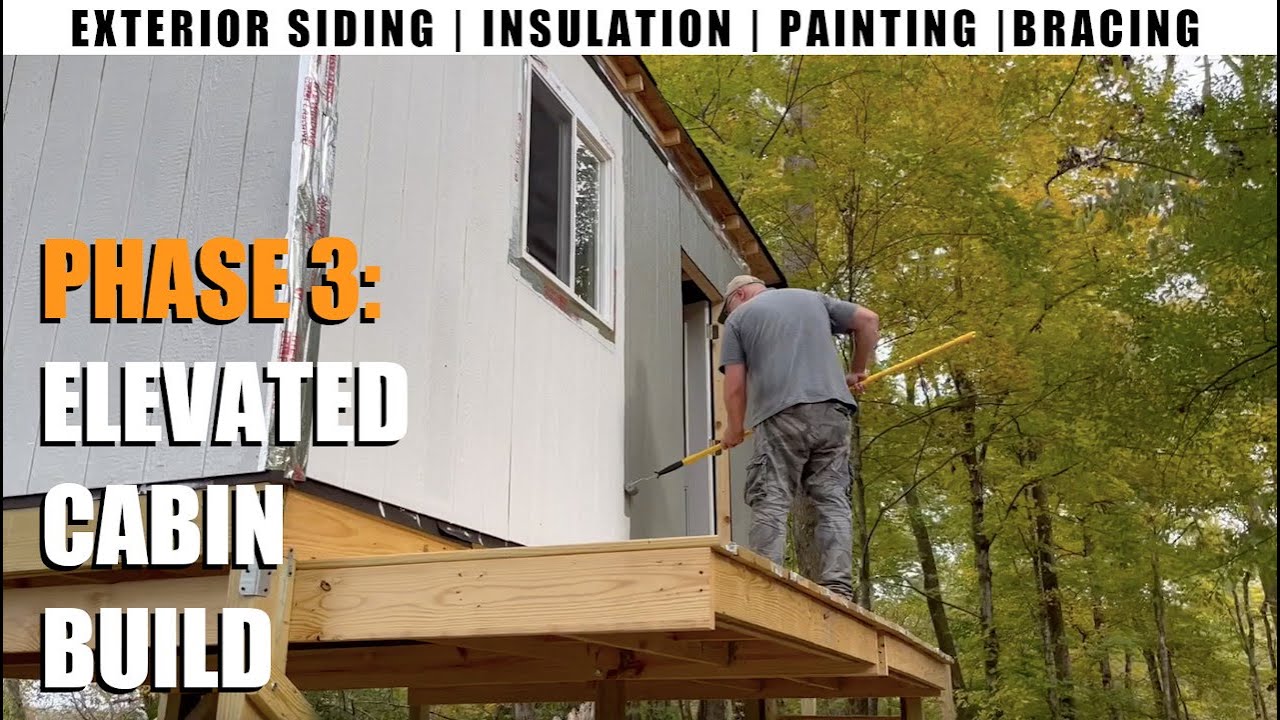 Our Elevated Cabin Build - Phase 3 - Exterior Siding, Insulation and ...