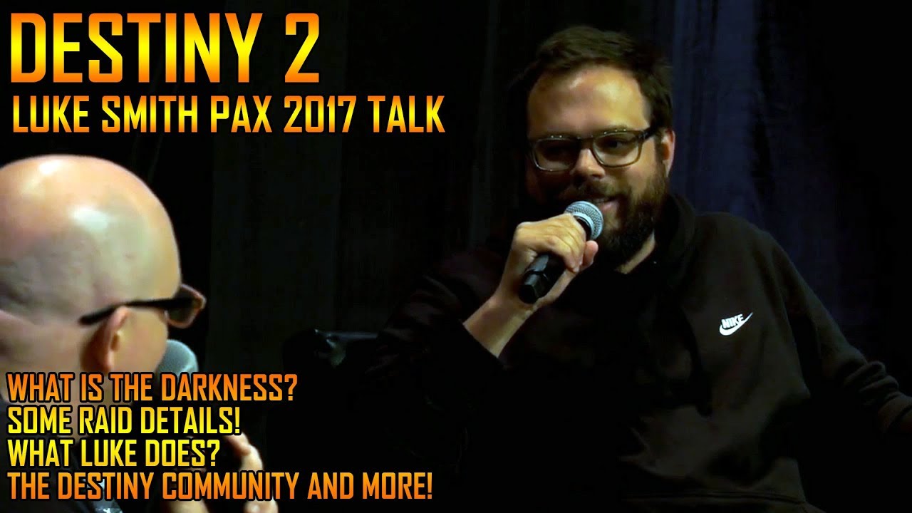 Luke Smith Talks Destiny 2 | Full PAX West Panel 2017 - YouTube