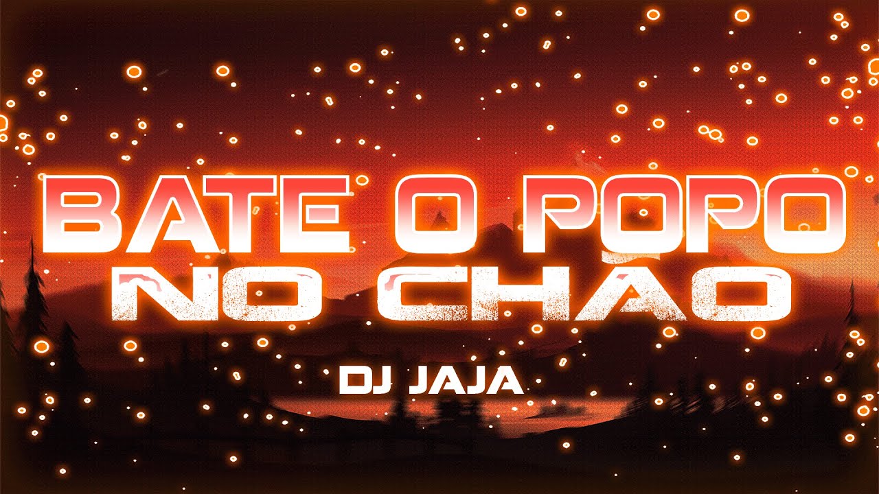 MEGA BATE O POPØ NO CHÃO - DJ JAJA - YouTube